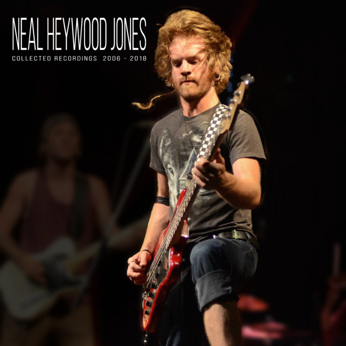 Collected Recordings 2006-2018 | Neal "Heywood" Jones