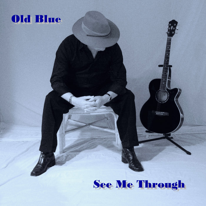 SEE ME THROUGH | Old Blue