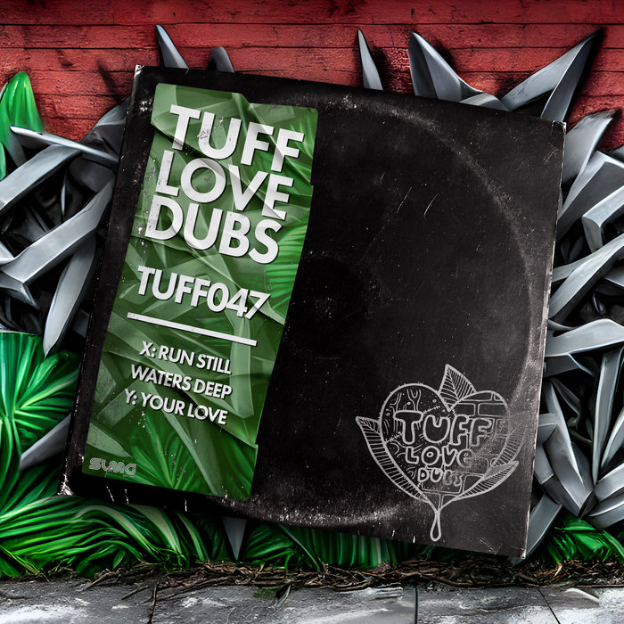 TUFF047 – Run Still Waters Deep / Your Love | Tuff Love Dubs, Acid_Lab ...