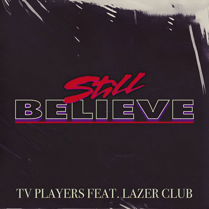 Still Believe (feat. Lazer Club) | TV Players