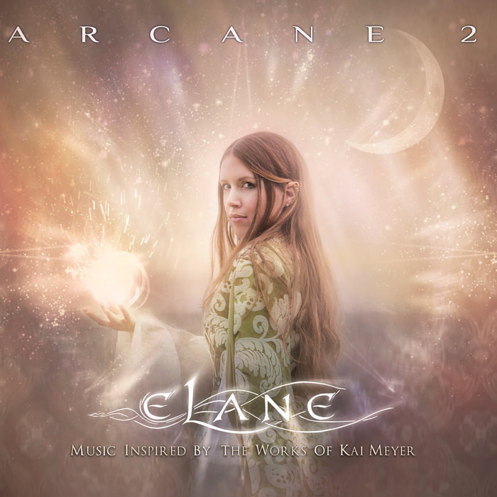 Arcane 2 - Music inspired by the Works of Kai Meyer | ELANE
