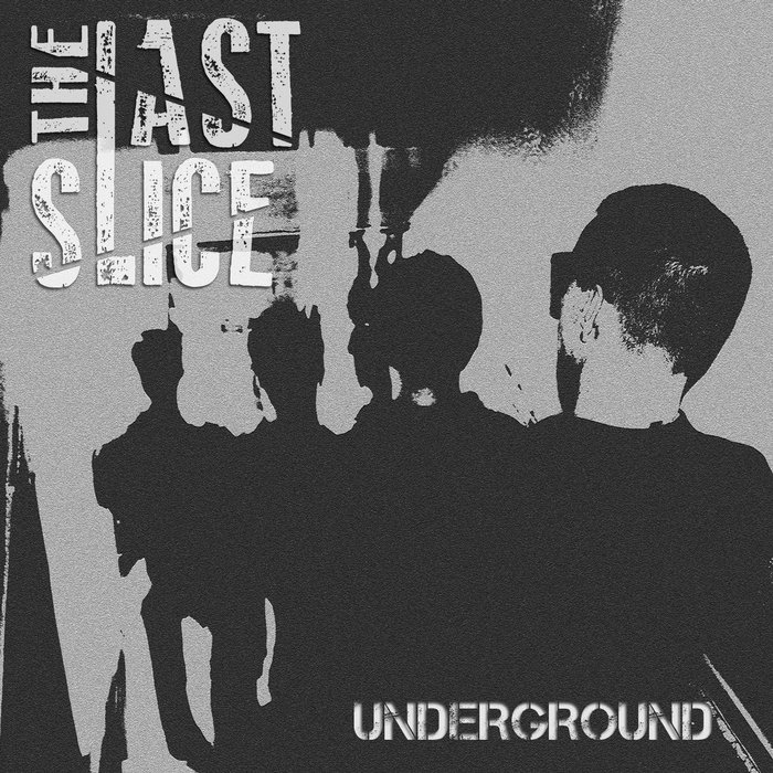 Underground | The Last Slice