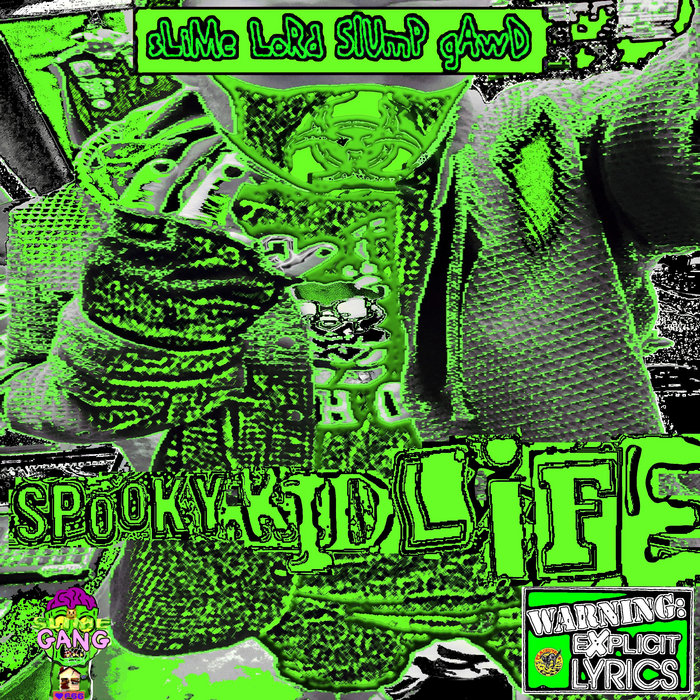 SPOOKYKID LIFE x UNHOLY HOMIEZ SLIME GANG - SLIME LORD SLUMP GAWD ...