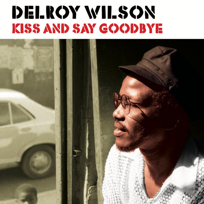 Kiss and Say Goodbye (single version) | Delroy Wilson | Patate Records
