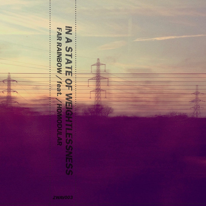 In A State Of Weightlessness | Far Rainbow featuring Homodular | Far ...