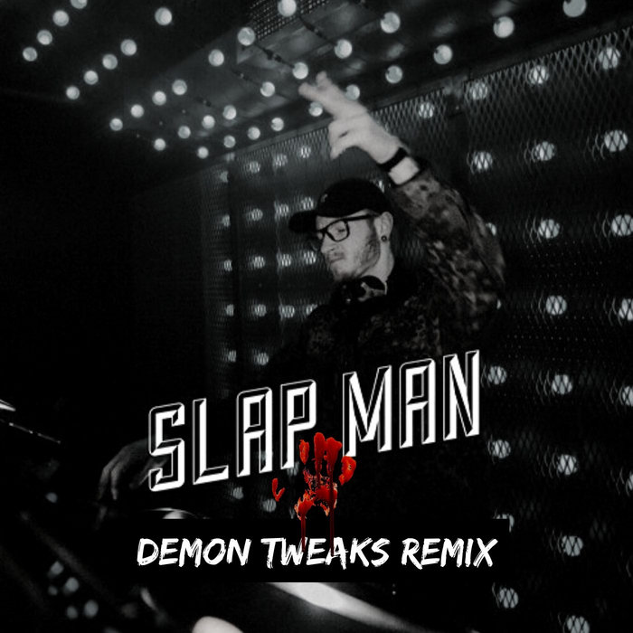 Slap Man (Demon Tweaks Remix) | Demon Tweaks