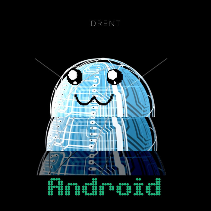 Android (small 30 sec - 1 minute edition) | Drent