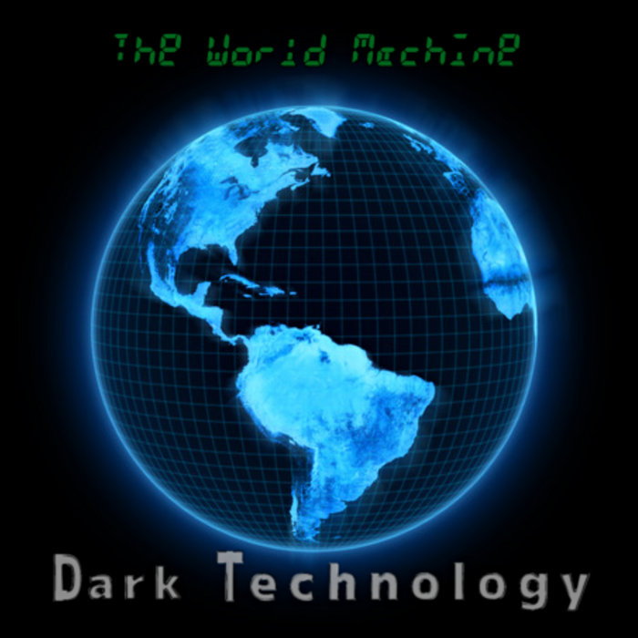 The World Machine | Dark Technology