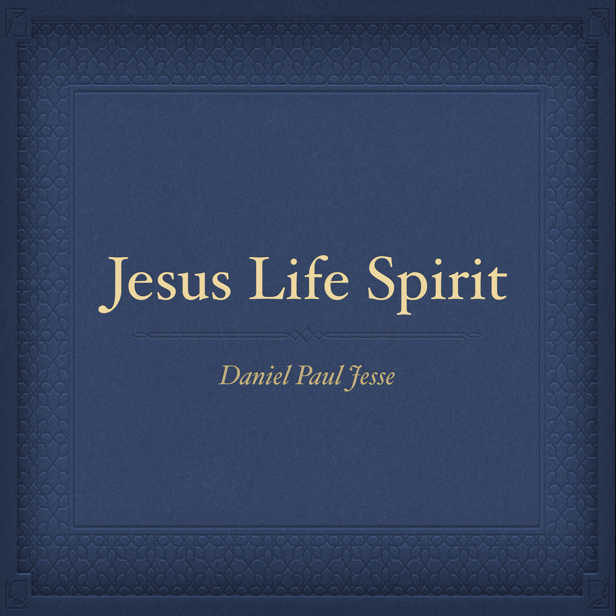 Jesus Life Spirit | Daniel Paul Jesse