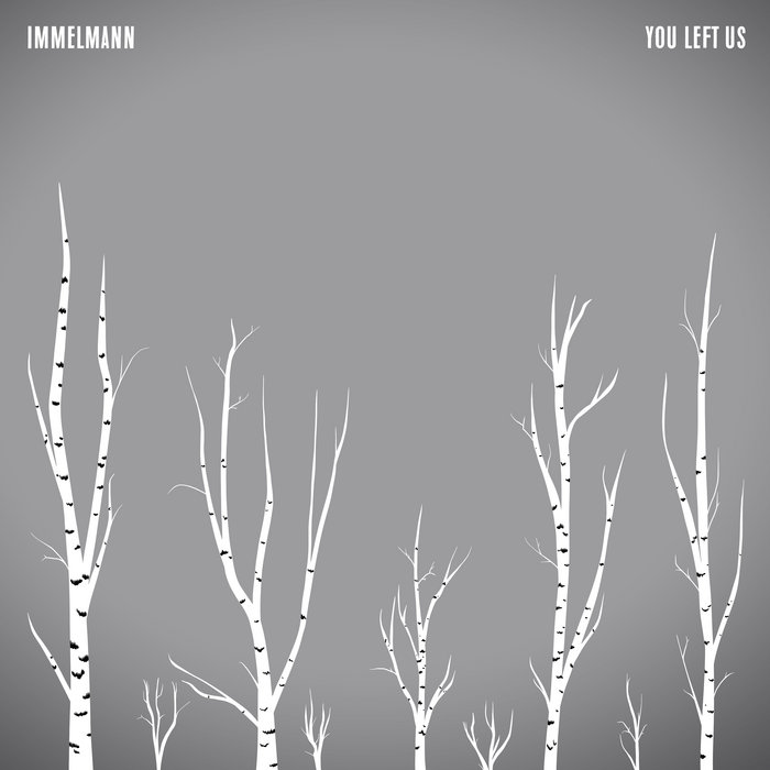 You Left Us | Immelmann
