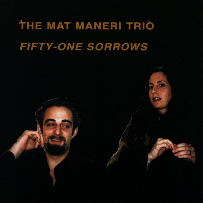 Fifty-One Sorrows | Mat Maneri Trio | Mat Maneri