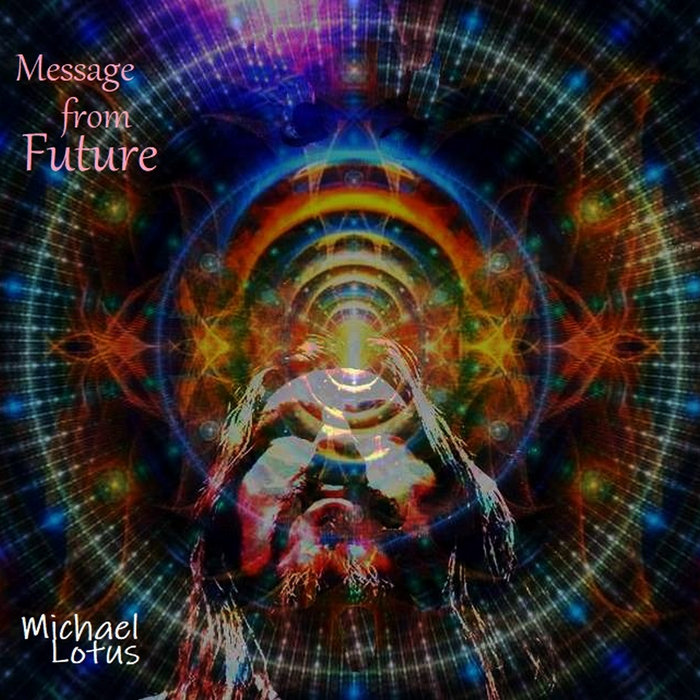 Message from Future. Album | Michael Lotus