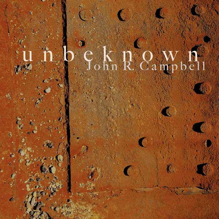 unbeknown | John R. Campbell