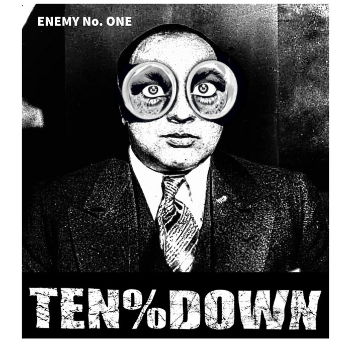 ENEMY No.ONE | Ten % Down | Ten Percent Down