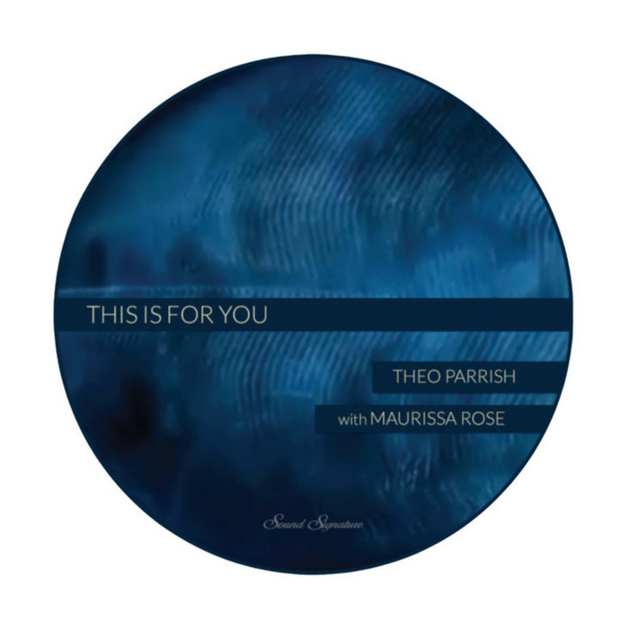 This Is For You | Theo Parrish With Maurissa Rose | Sound Signature
