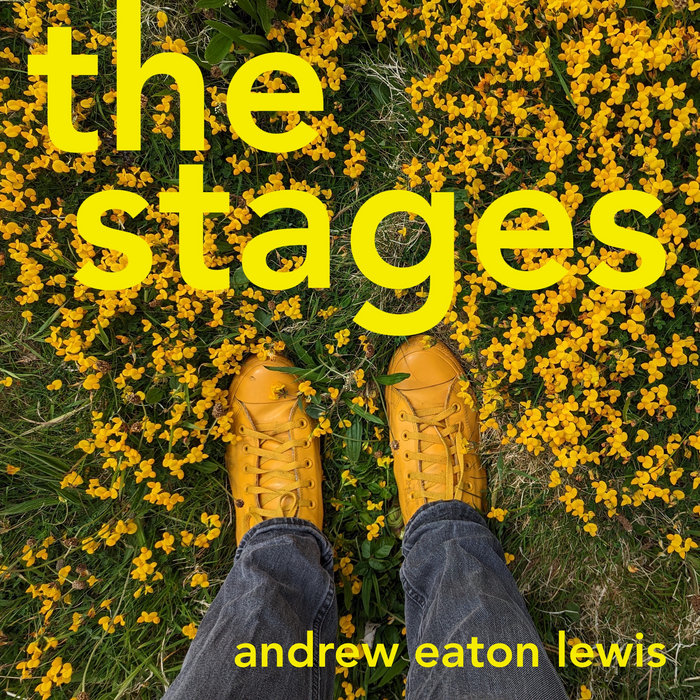 The Stages | Andrew Eaton Lewis
