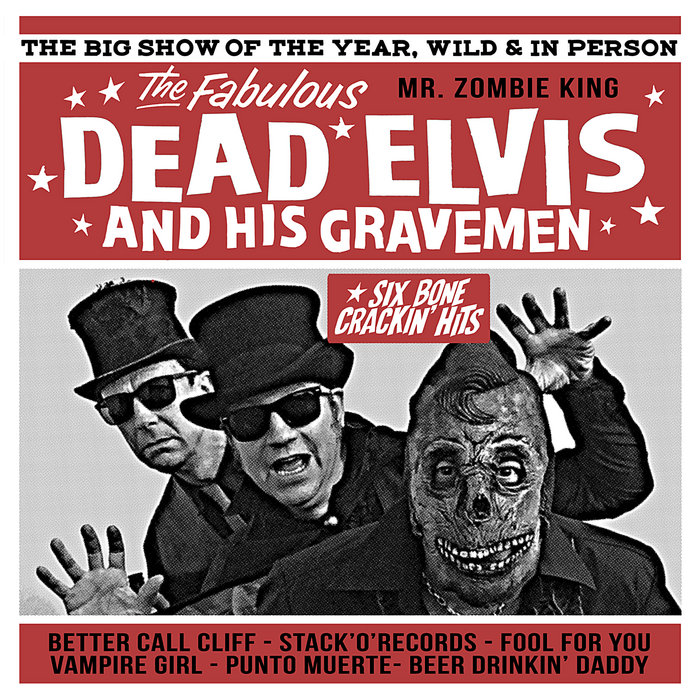 Six Bone Crackin' Hits | Dead Elvis & His Gravemen | Dead Elvis & His ...