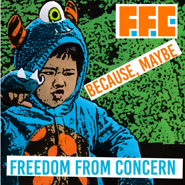 Because, Maybe | Freedom From Concern | Equal Recordings