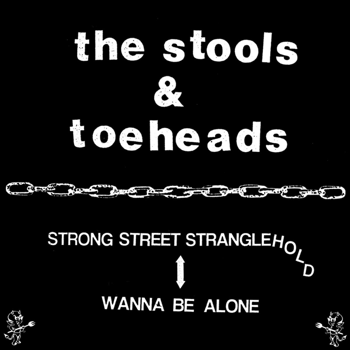 Strong Street Stranglehold / Wanna Be Alone | The Stools, Toeheads ...