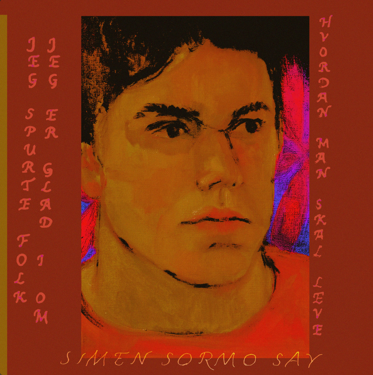 jeg spurte folk jeg er glad i om hvordan man skal leve | Simen Sormo Say