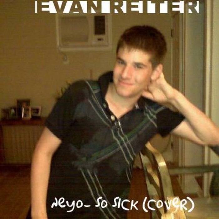 Neyo- So Sick (cover) | Evan Reiter