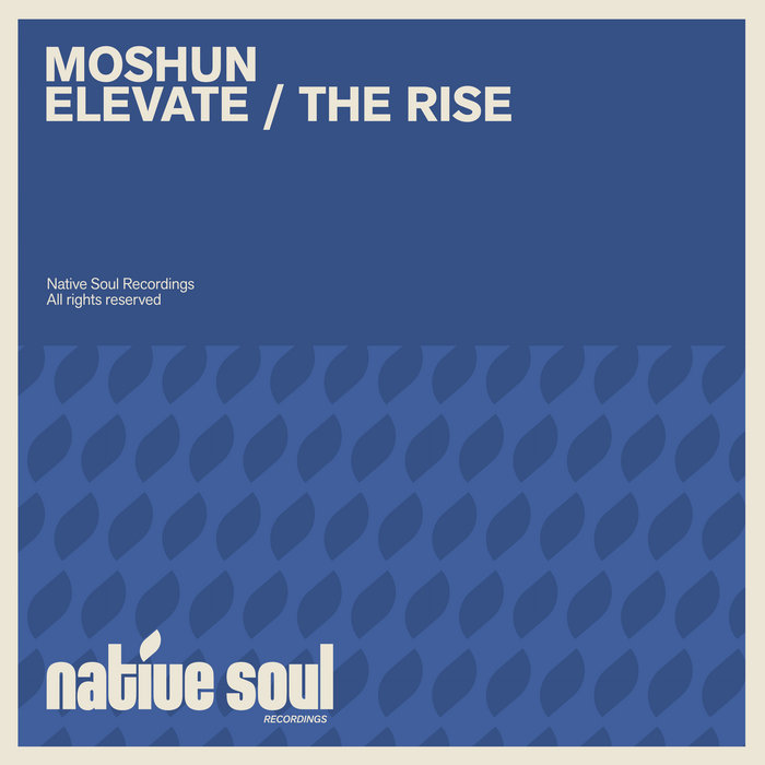 Moshun - Elevate / The Rise | Native Soul Recordings