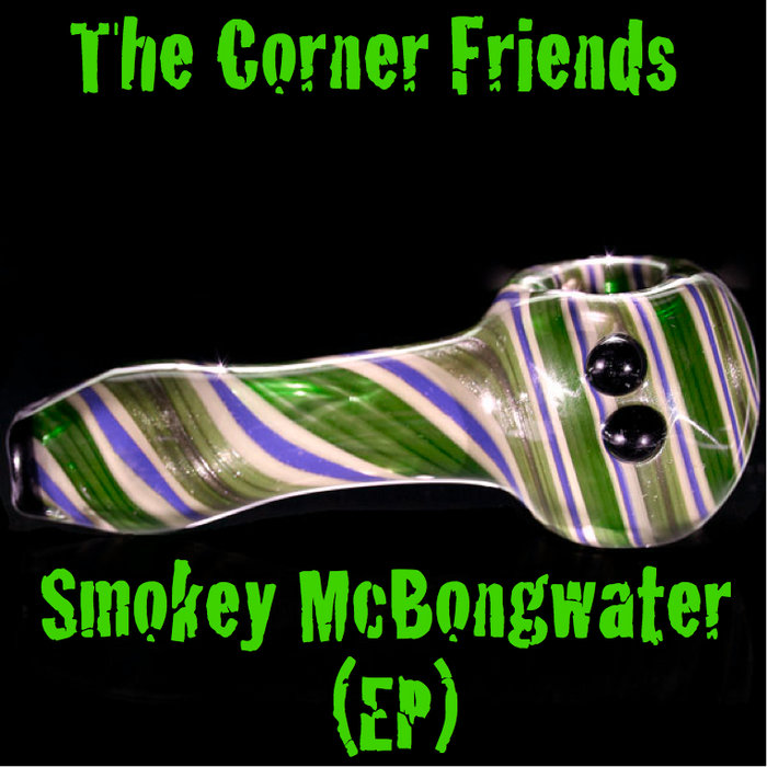 Smokey McBongwater (EP) | The Corner Friends