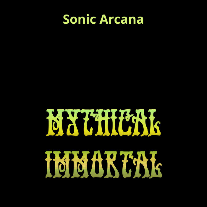 Mythical Immortal | Sonic Arcana