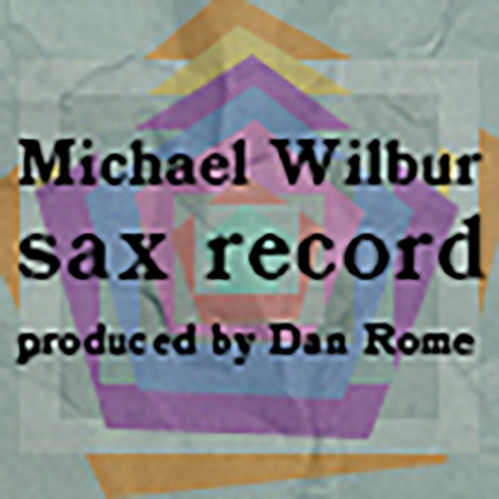sax record | Michael Wilbur