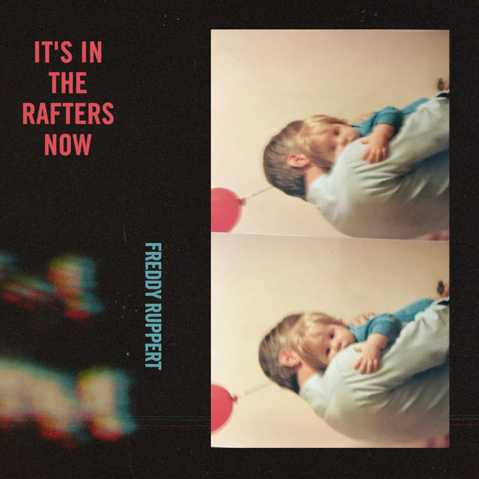 It's in the Rafters Now | Freddy Ruppert | Brachliegen Tapes