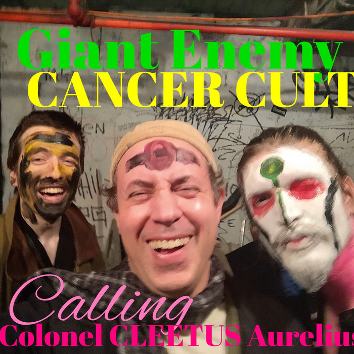 Calling: COLONEL CLEETUS AURELIUS by GIANT ENEMY CANCER CULT | Giant ...