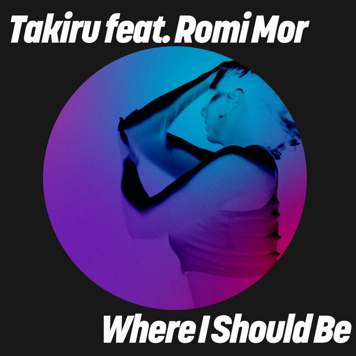 Takiru feat. Romi Mor - Where I Should Be | Get Physical Music
