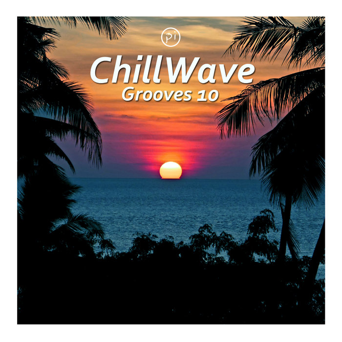 PI ChillWave Grooves 10 | Various Artists | Ibiza Air