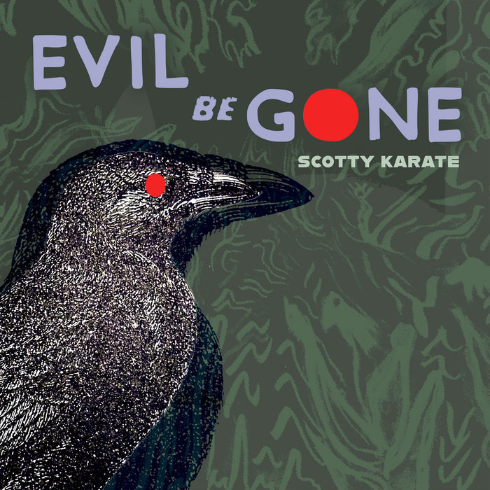 Evil Be Gone | Scotty Karate