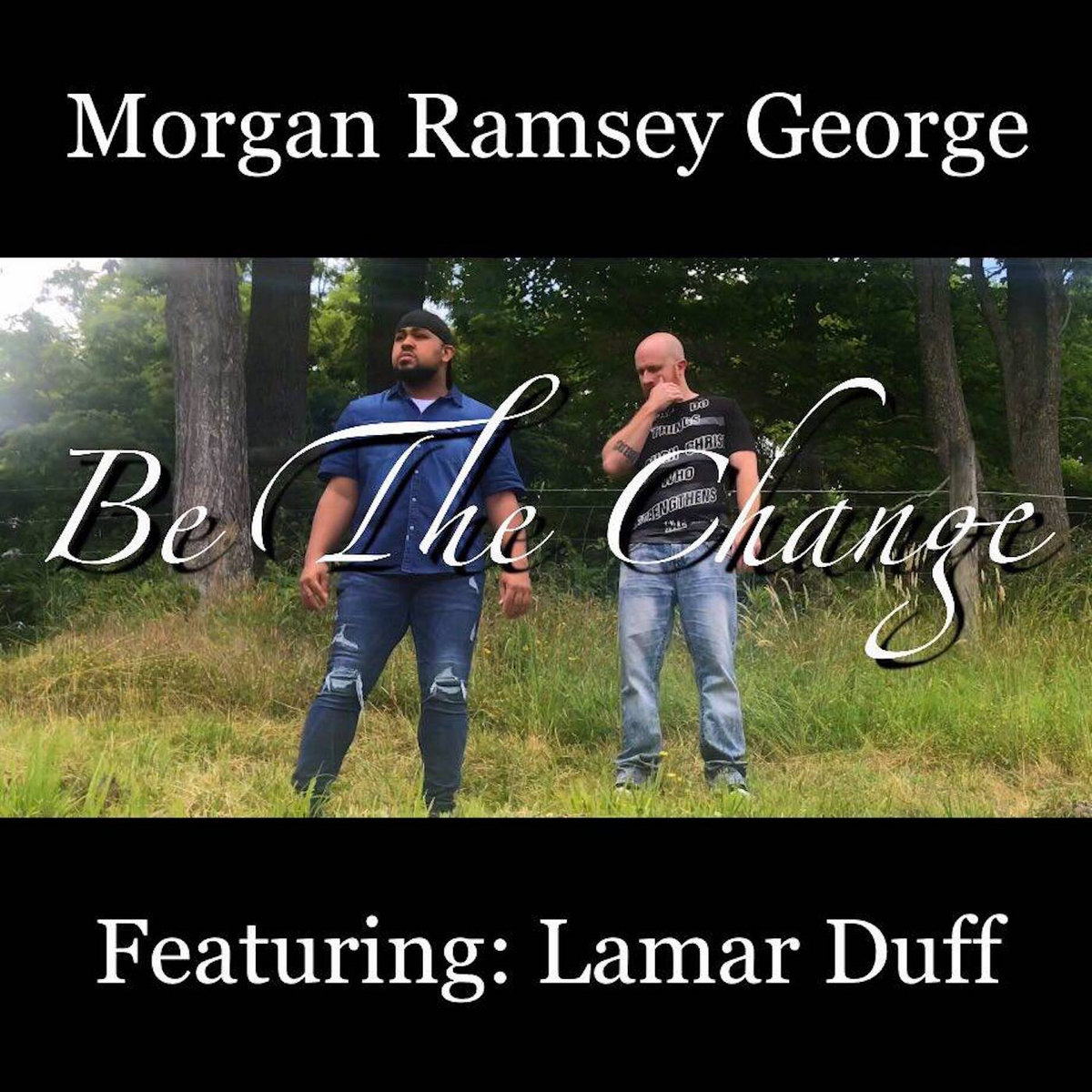 Be The Change | Morgan Ramsey George (feat. Lamar Duff) | Lyrical Preacha