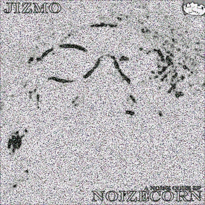 Noizecorn | Jizmo