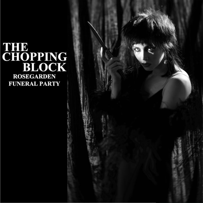 THE CHOPPING BLOCK | Rosegarden Funeral Party