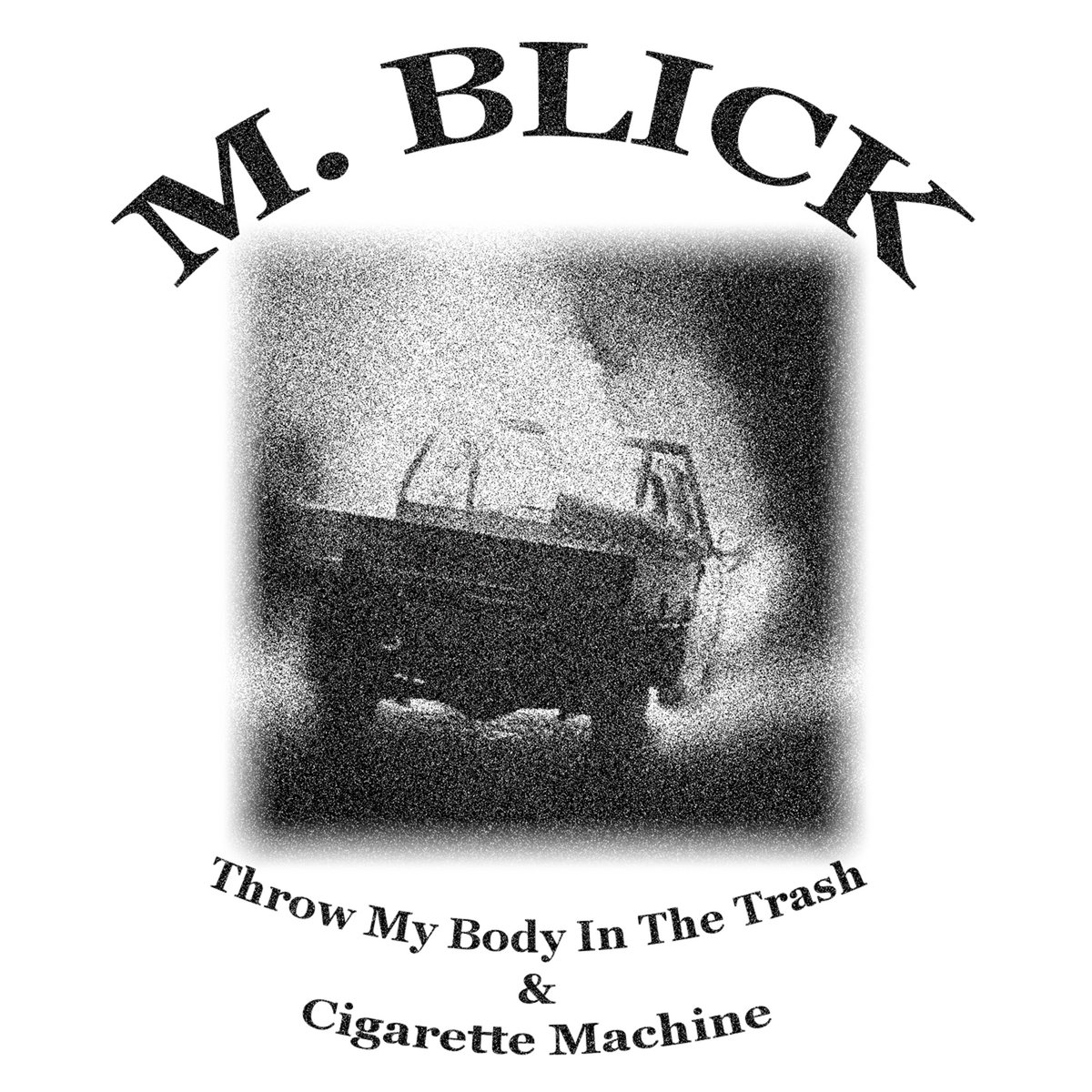 Throw My Body In The Trash + Cigarette Machine | Marty Blick