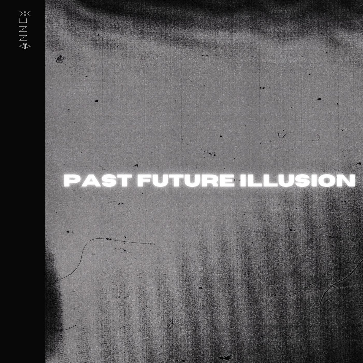 PAST FUTURE ILLUSION | ANNEX VOID