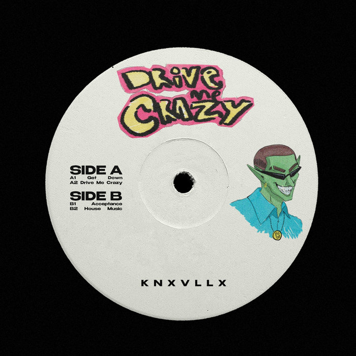 Drive Me Crazy EP | KNXVLLX