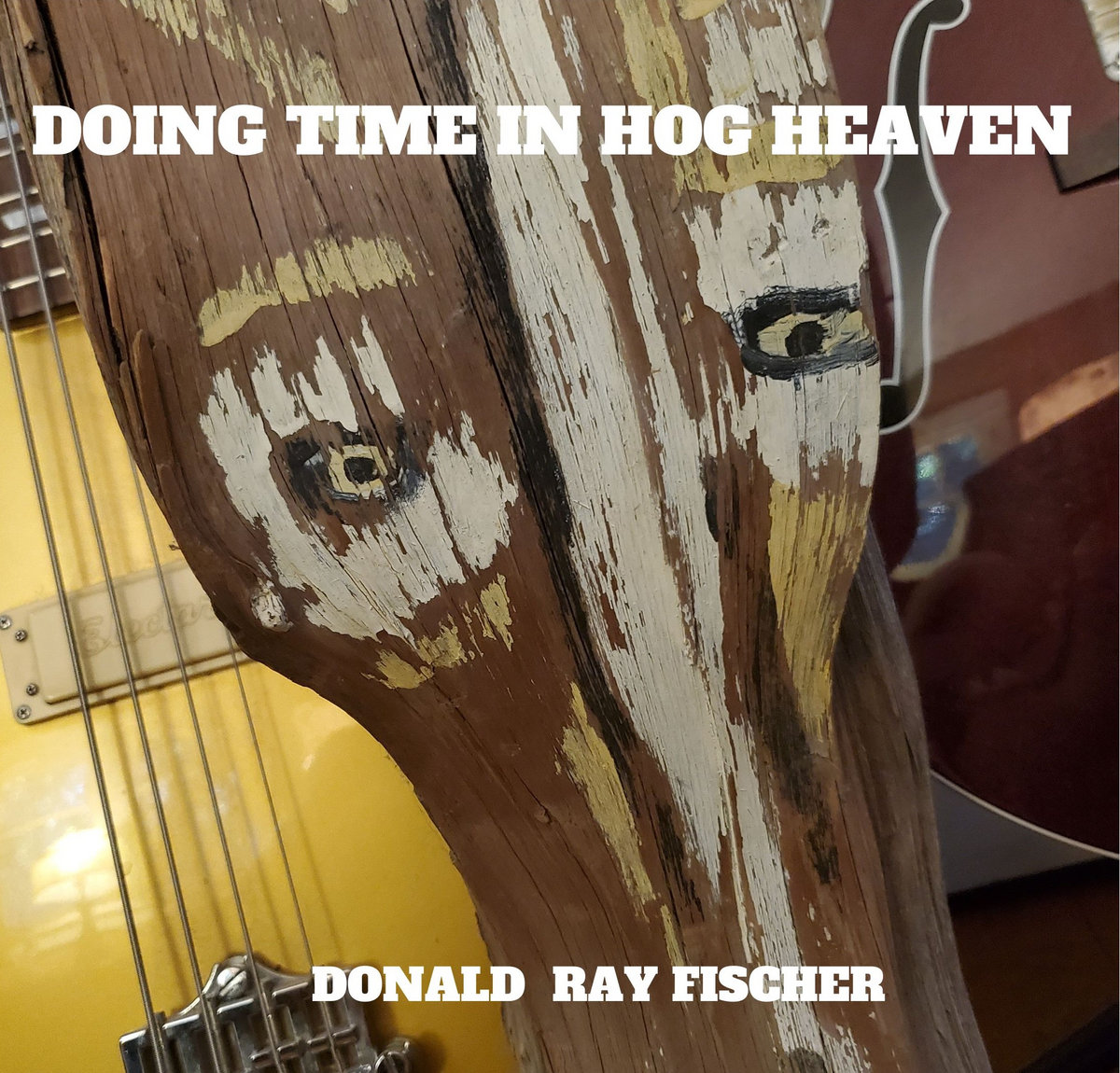 DOING TIME IN HOG HEAVEN | DONALD RAY FISCHER | Donald Ray Fischer