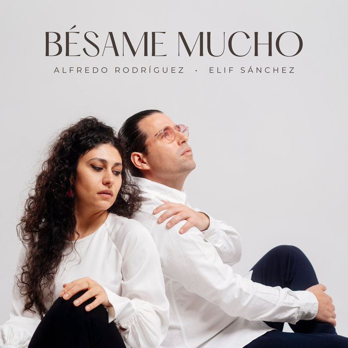 Bésame Mucho | Alfredo Rodriguez & Elif Sanchez | Alfredo Rodriguez