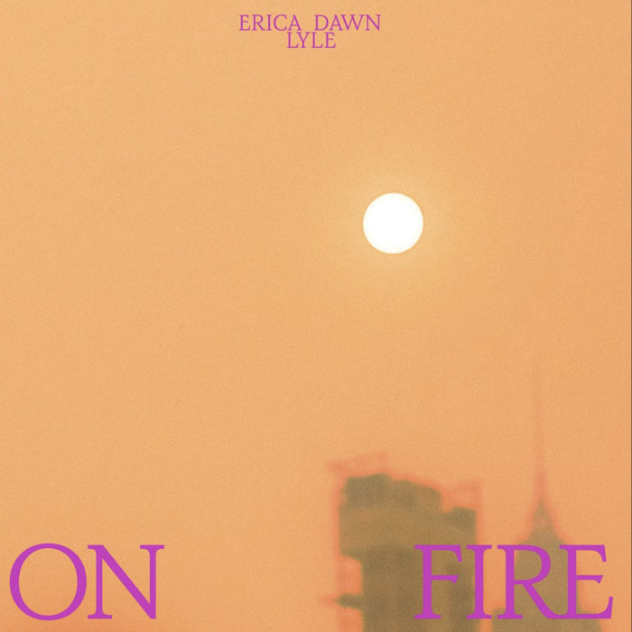 ON FIRE | Erica Dawn Lyle