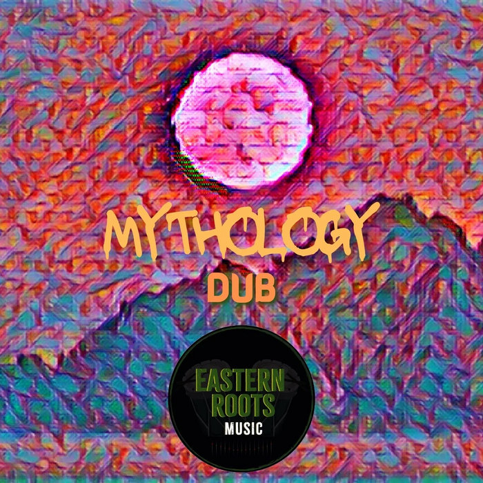 Eastern Roots Mythology Dub | Mixed and Produced Eastern Roots studio ...