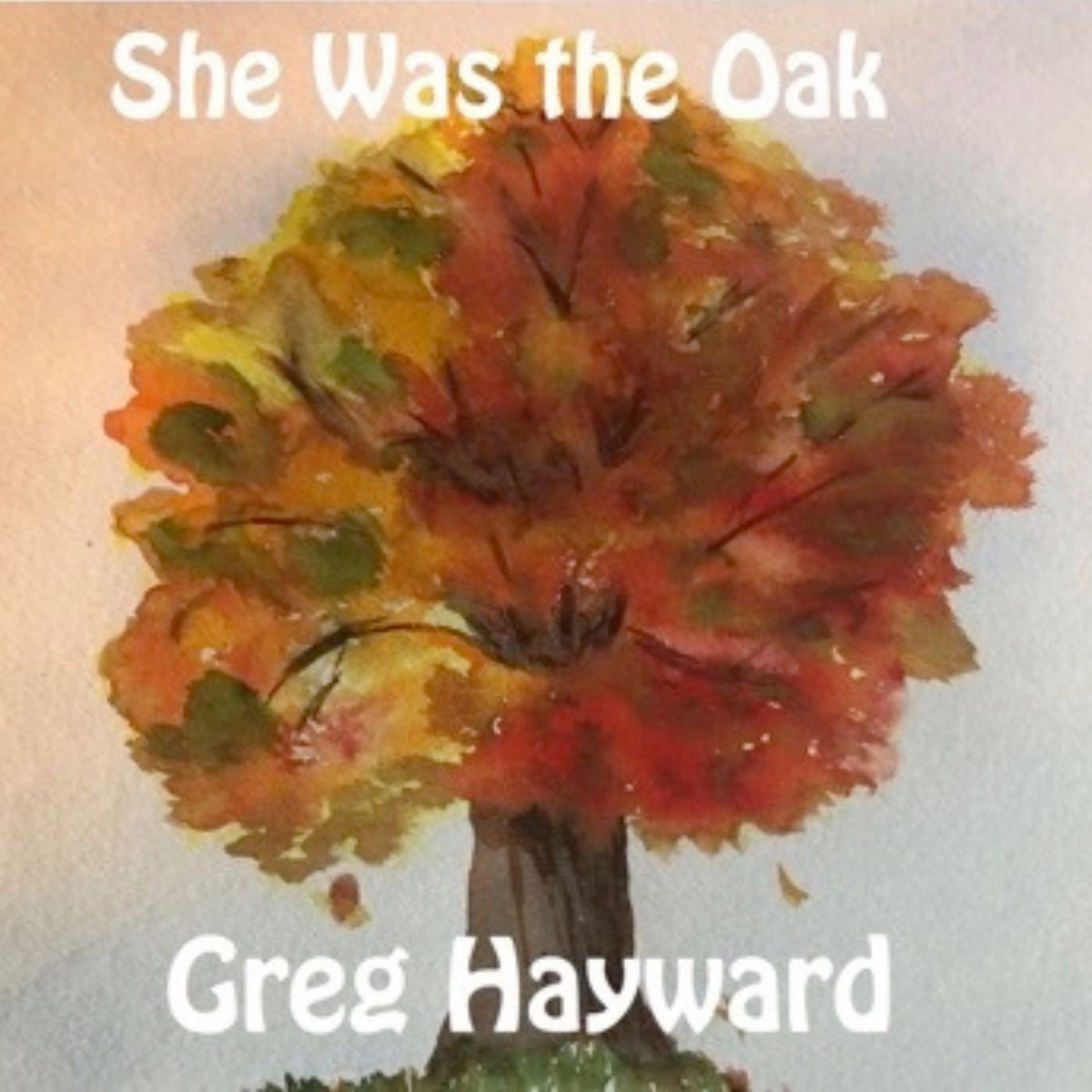 She Was the Oak | Greg Hayward