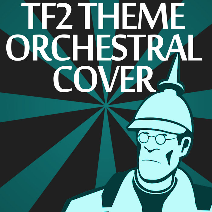 TF2 Theme - Orchestral Cover | The_Sea_Four
