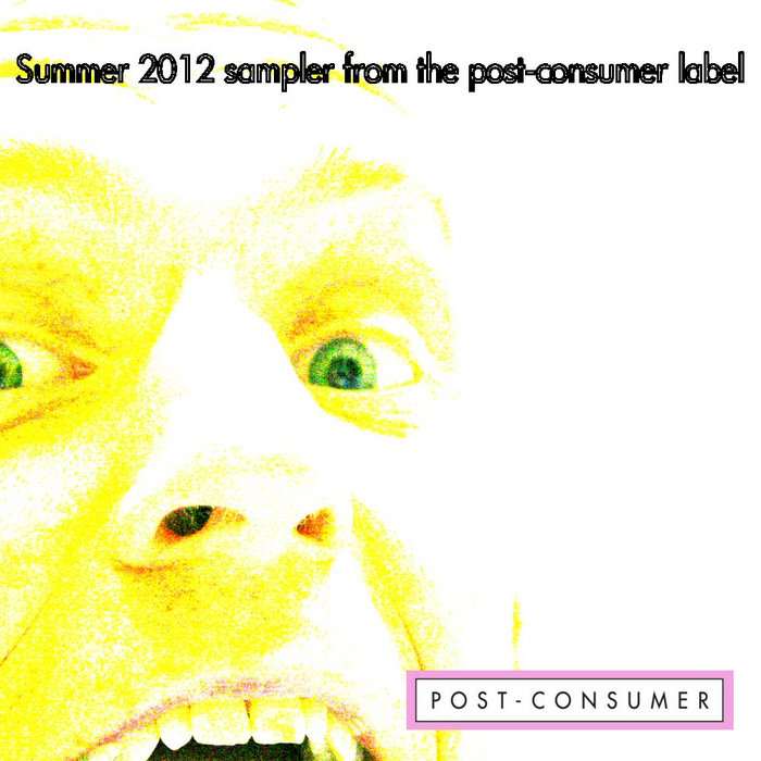 Post-Consumer Label Sampler 2012 | Post-Consumer Records | Post-Consumer