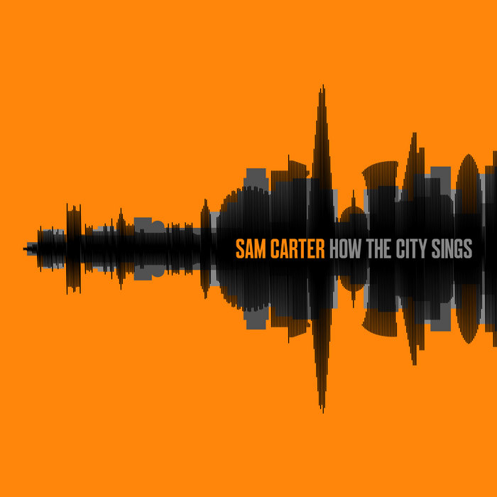 How The City Sings | Sam Carter