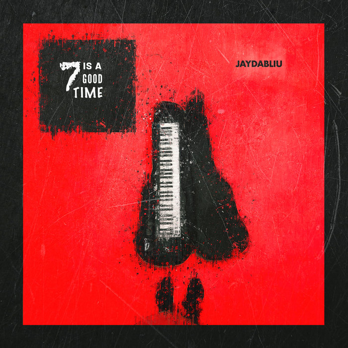7 Is A Good Time Jaydabliu
