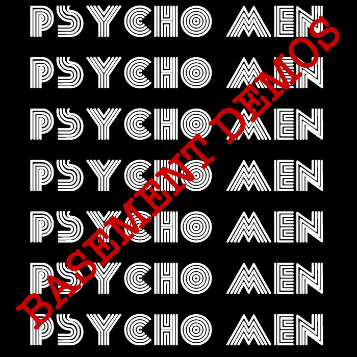 BASEMENT DEMOS | Psycho Men